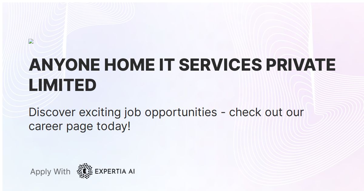 ANYONE HOME IT SERVICES PRIVATE LIMITED Career Page | Jobs