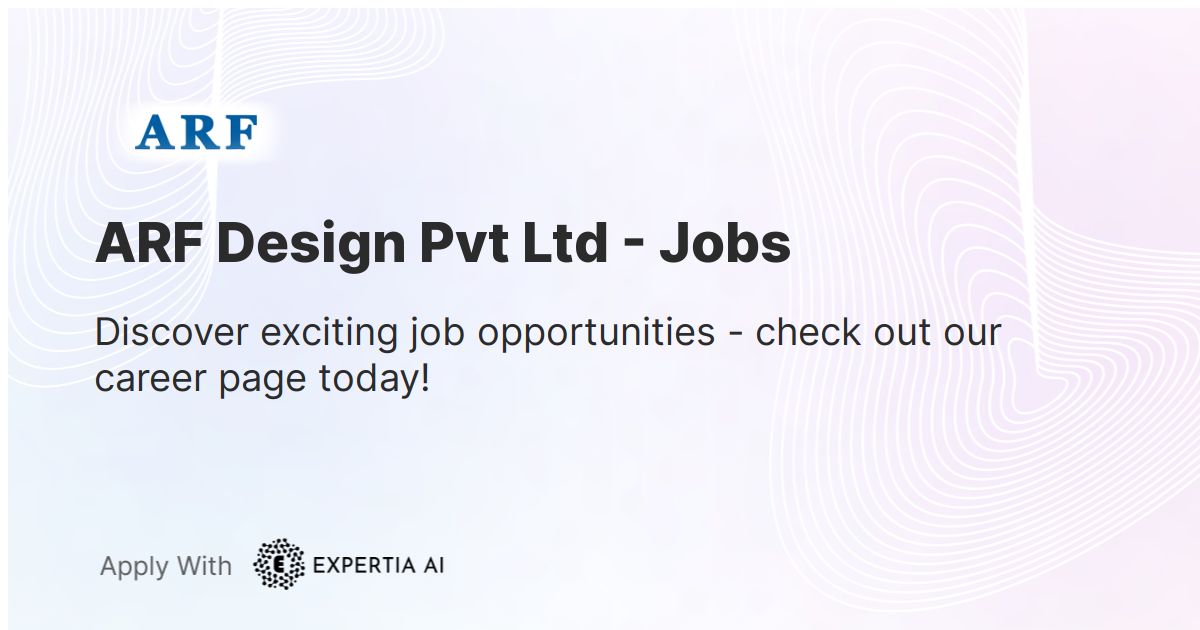 ARF Design Pvt Ltd Career Page | Jobs