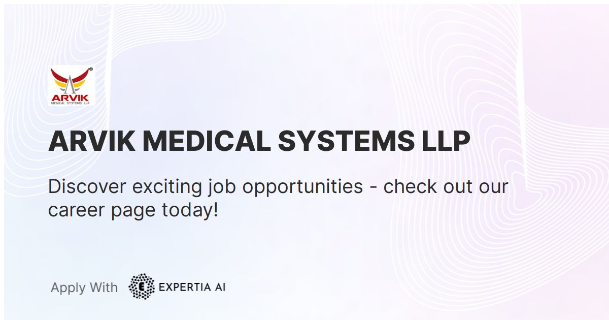 ARVIK MEDICAL SYSTEMS LLP Career Page | Jobs