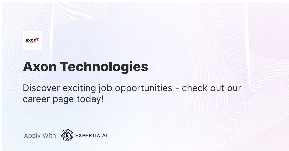 Axon Technologies Career Page | Jobs