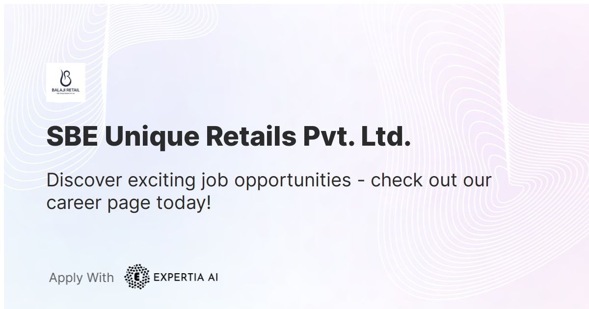 SBE Unique Retails Pvt. Ltd. Career Page | Jobs