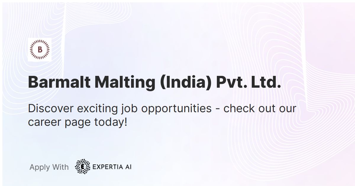Barmalt Malting (India) Pvt. Ltd. Career Page | Jobs