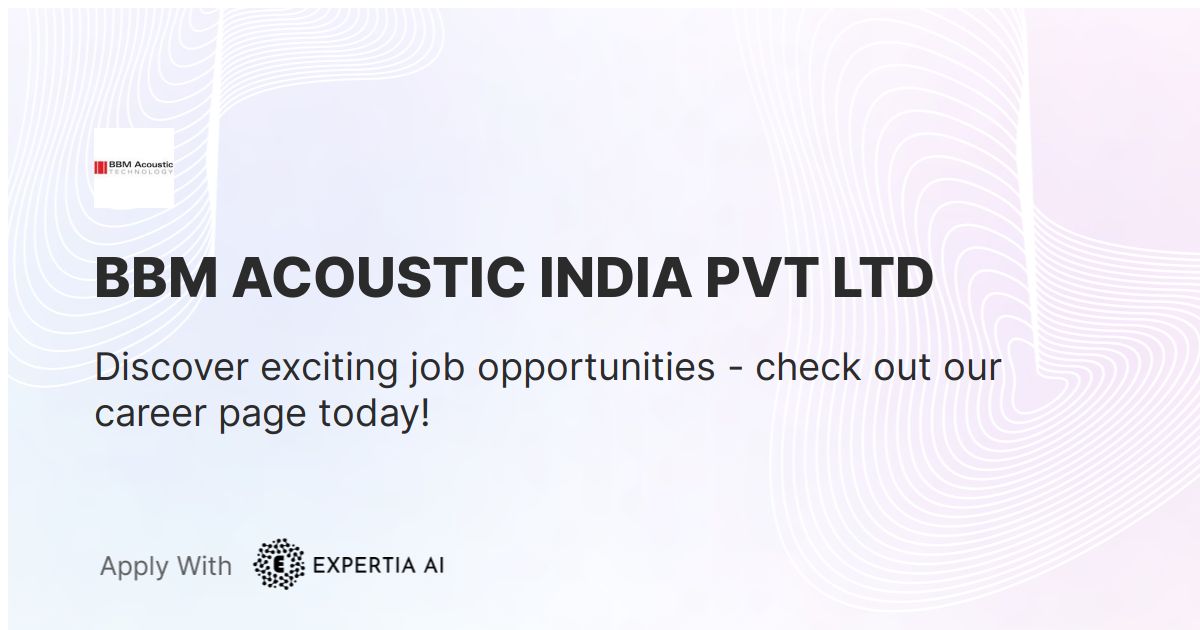 BBM ACOUSTIC INDIA PVT LTD Career Page | Jobs