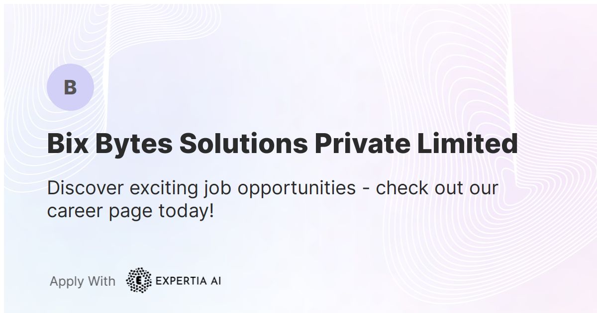 Bix Bytes Solutions Private Limited Career Page | Jobs