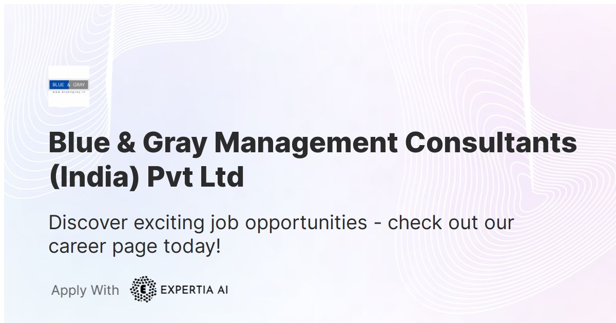 Blue & Gray Management Consultants (India) Pvt Ltd Career Page | Jobs