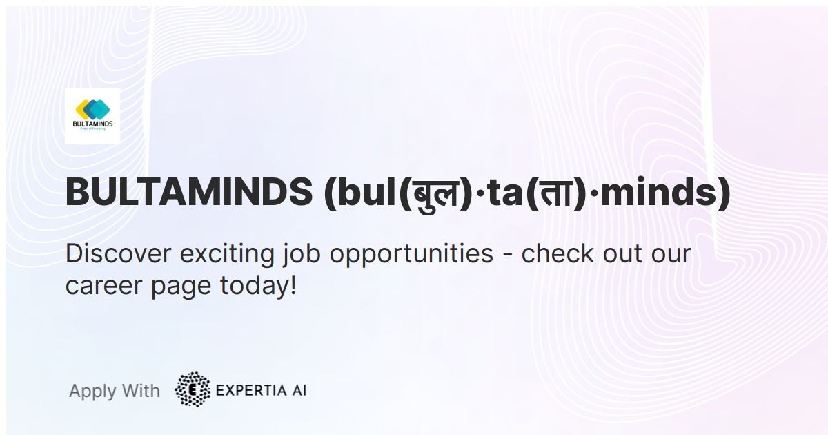 BULTAMINDS (bul(बुल)·ta(ता)·minds) Career Page | Jobs