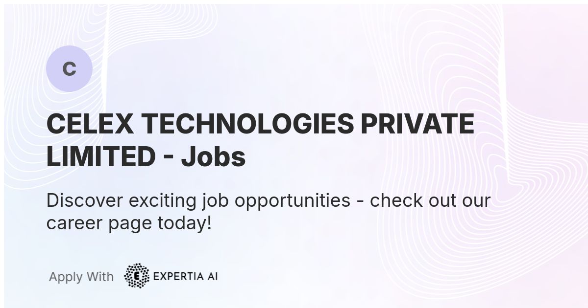 CELEX TECHNOLOGIES PRIVATE LIMITED Career Page | Jobs