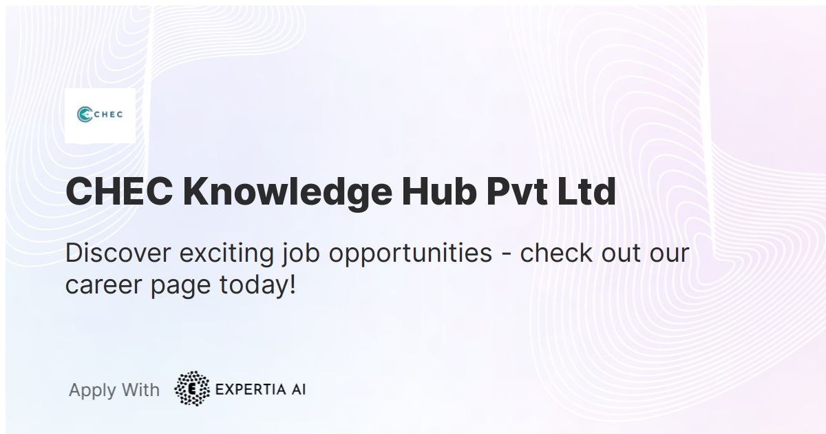 Chec Knowledge Hub Pvt. Ltd. Career Page | Jobs