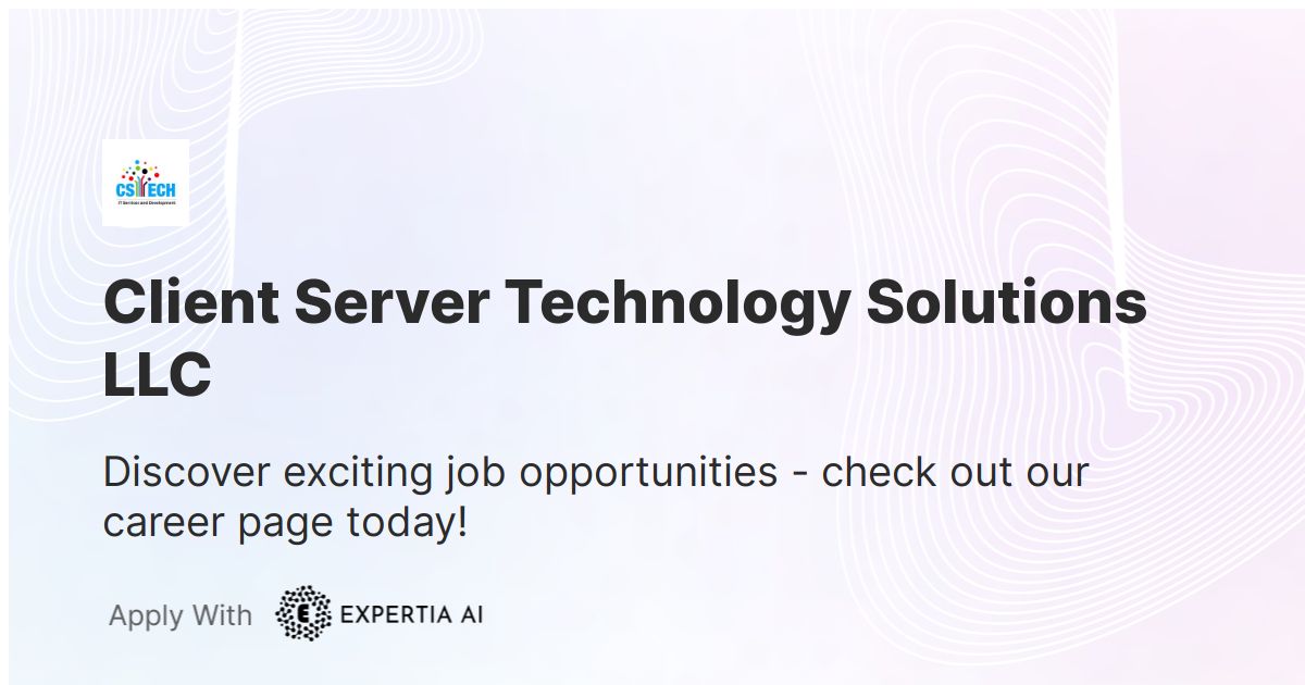 Client Server Technology Solutions LLC Career Page | Jobs