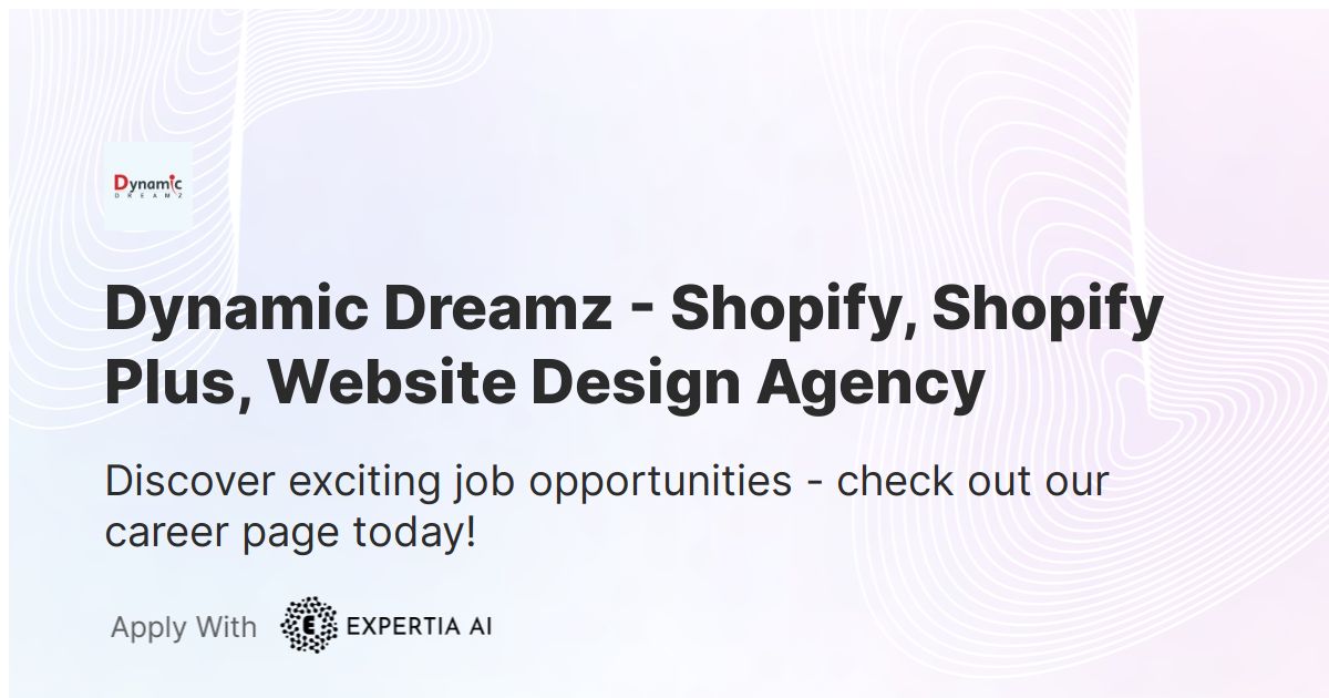Dynamic Dreamz - Shopify, Shopify Plus, Website Design Agency Career Page | Jobs
