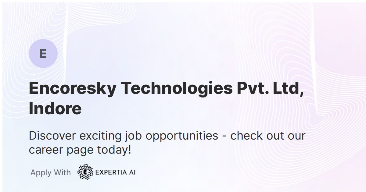 Encoresky Technologies Pvt. Ltd, Indore Career Page | Jobs