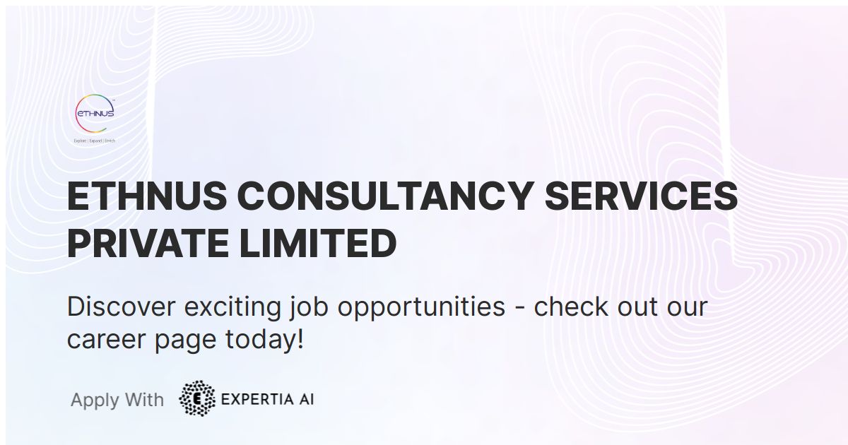 ETHNUS CONSULTANCY SERVICES PRIVATE LIMITED Career Page | Jobs