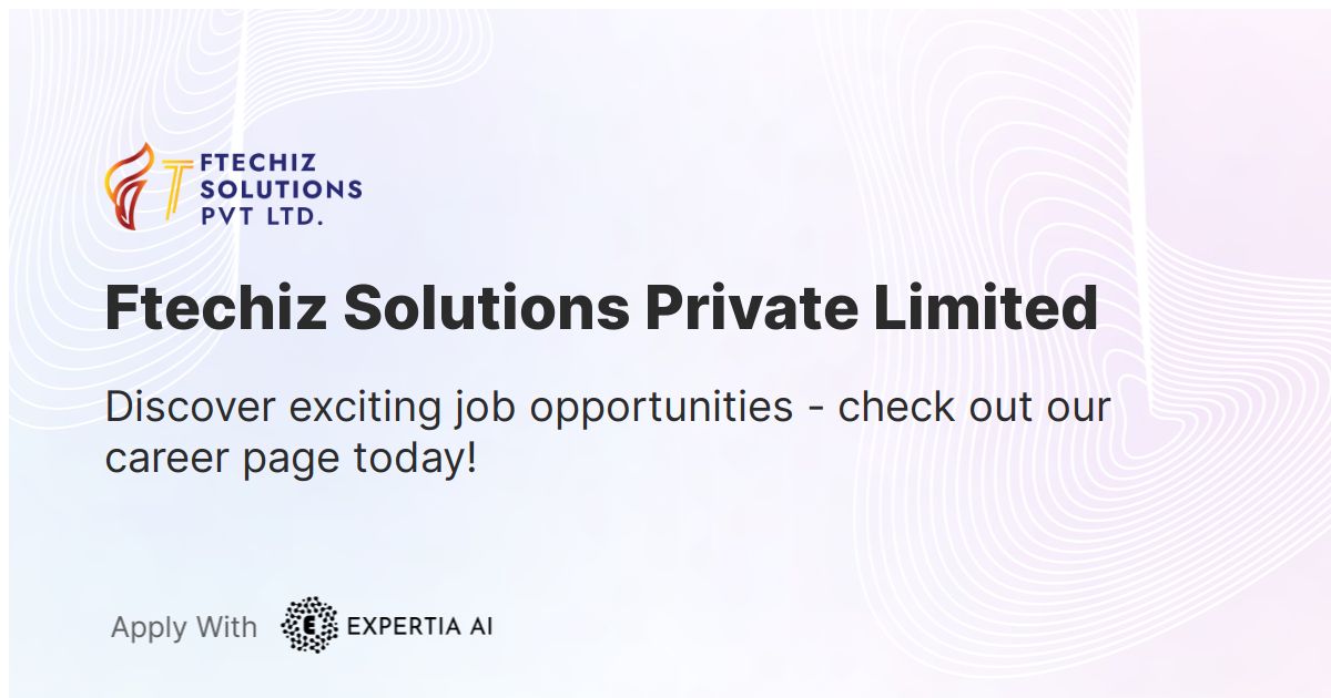 Ftechiz Solutions Private Limited Career Page | Jobs