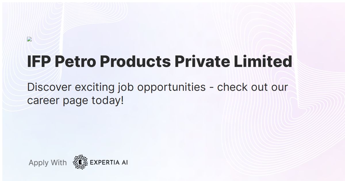 IFP Petro Products Private Limited Career Page | Jobs