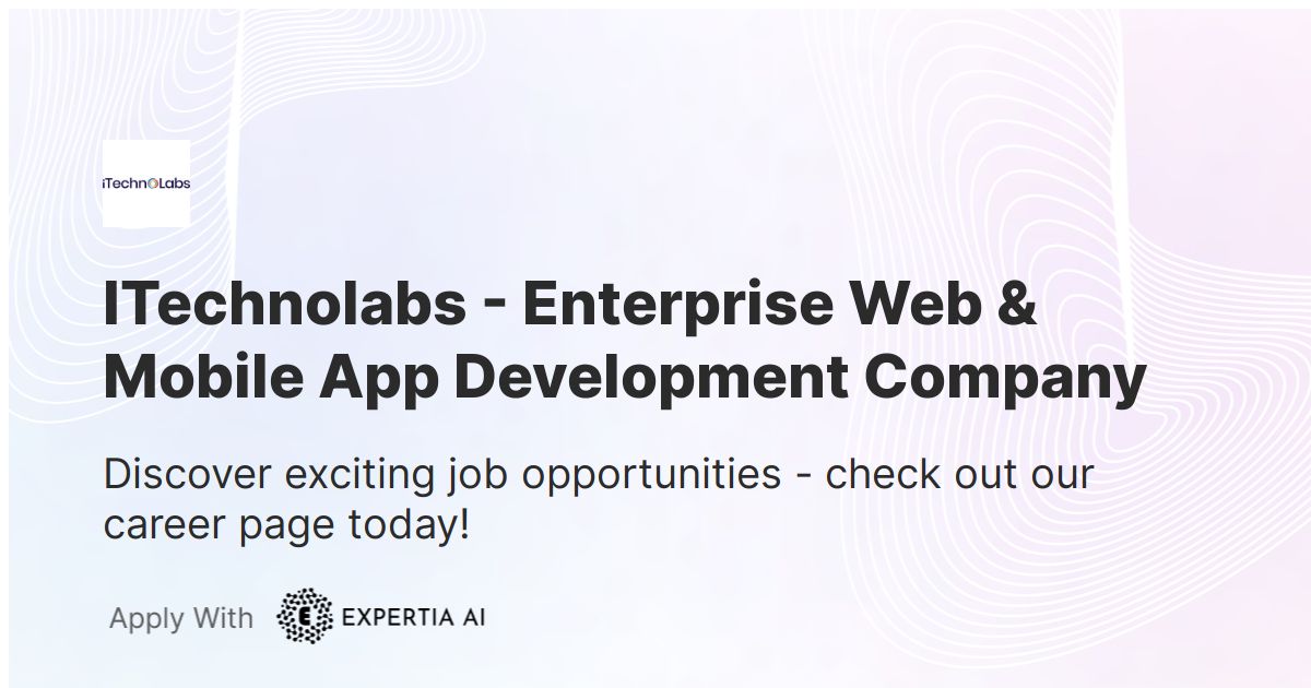 ITechnolabs - Enterprise Web & Mobile App Development Company Career Page | Jobs