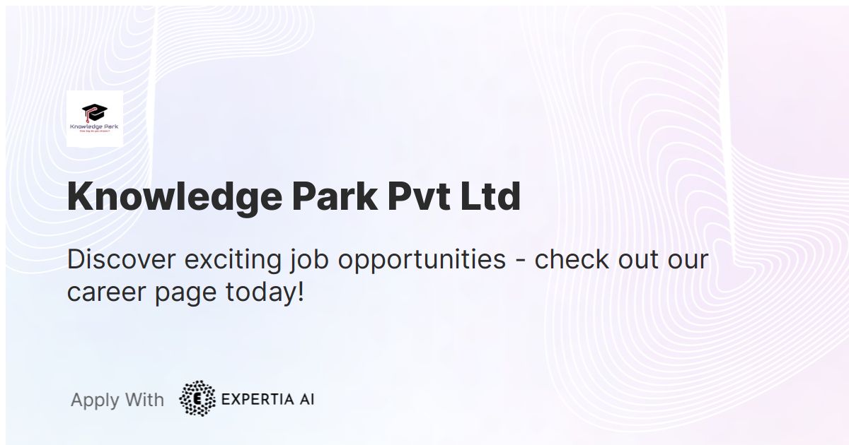 Knowledge Park Pvt Ltd Career Page | Jobs