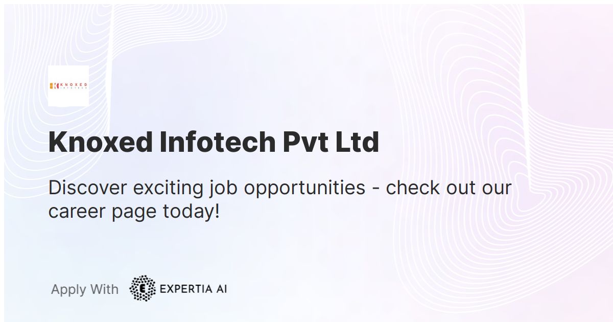 Knoxed Infotech Pvt Ltd Career Page | Jobs