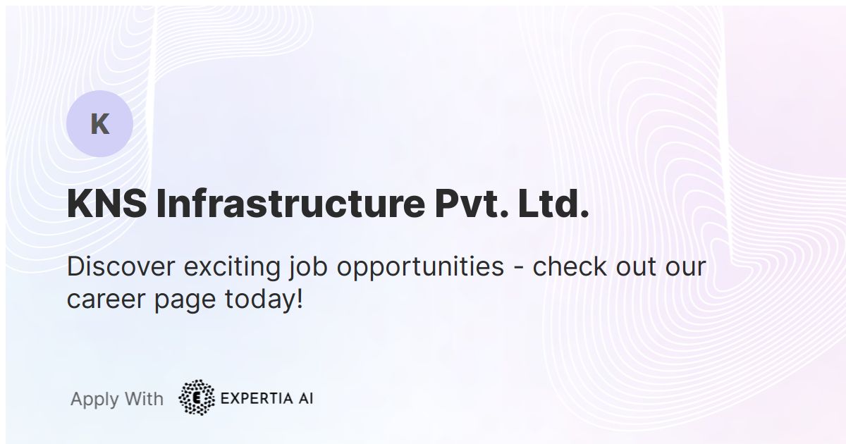 KNS Infrastructure Pvt. Ltd. Career Page | Jobs