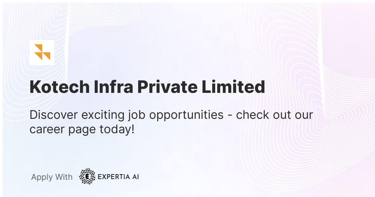 Kotech Infra Private Limited Career Page | Jobs