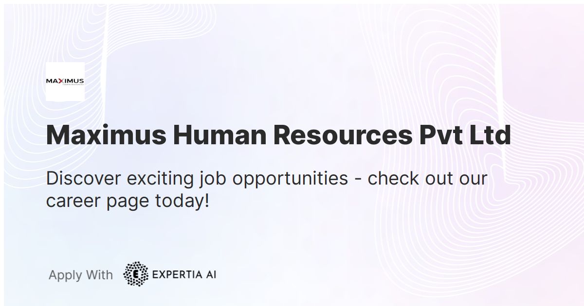 Maximus Human Resources Pvt Ltd. Career Page | Jobs