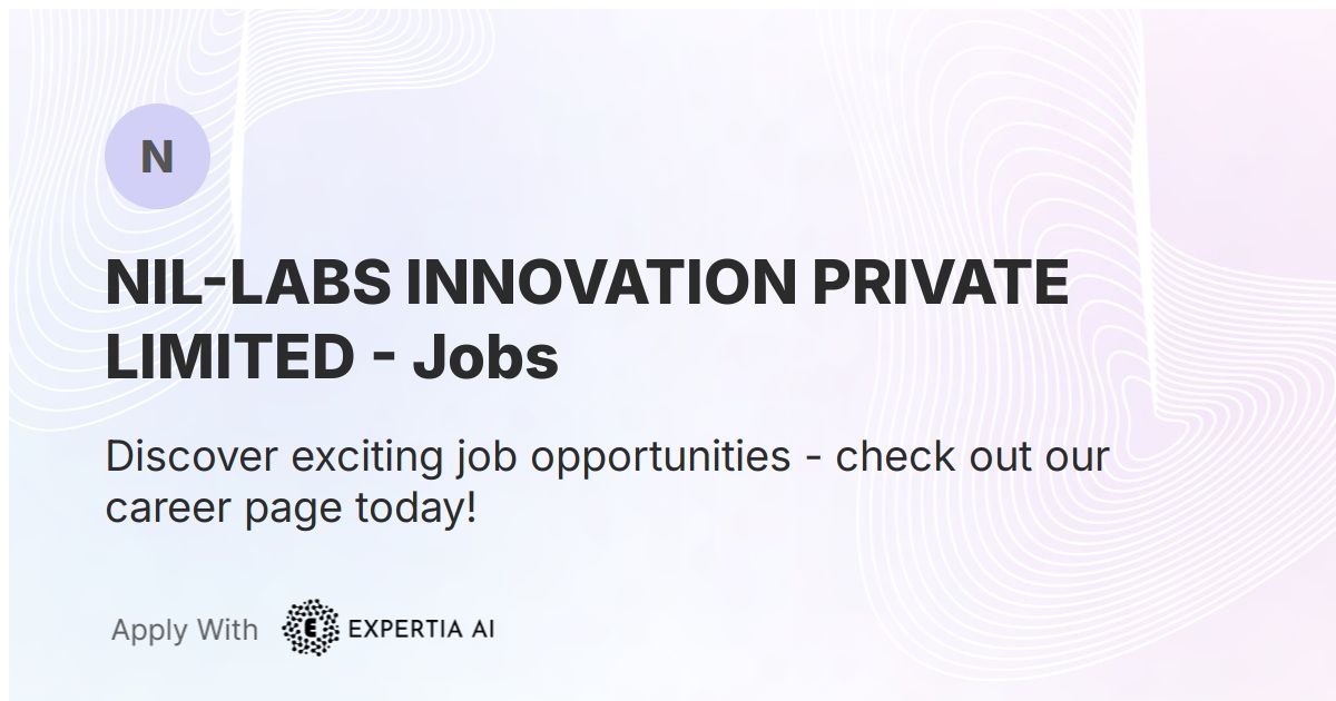 NIL-LABS INNOVATION PRIVATE LIMITED Career Page | Jobs