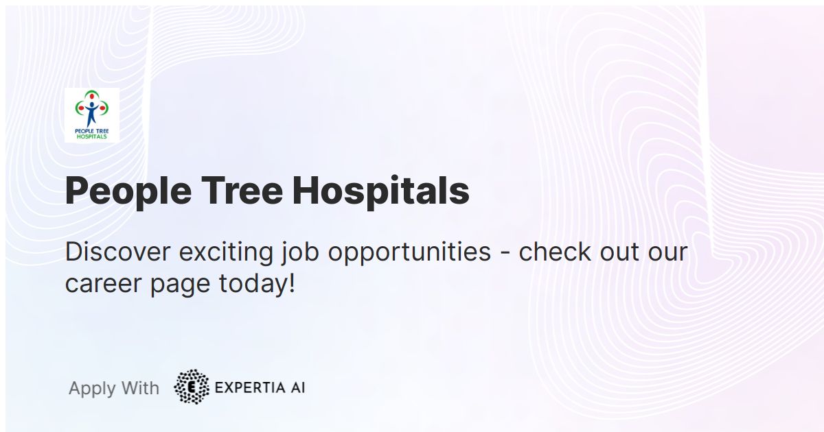 People Tree Hospitals Career Page | Jobs