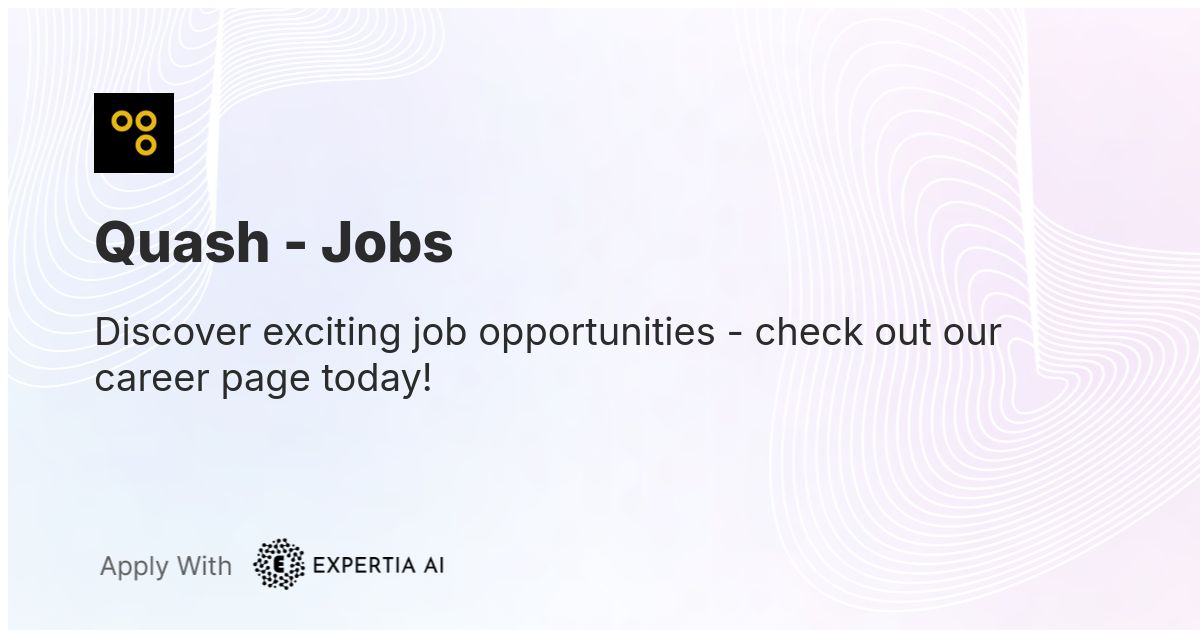 Quash Career Page | Jobs
