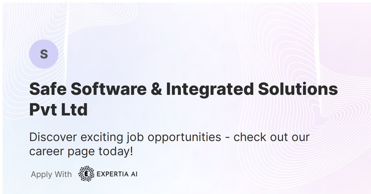 Safe Software & Integrated Solutions Pvt Ltd Career Page | Jobs
