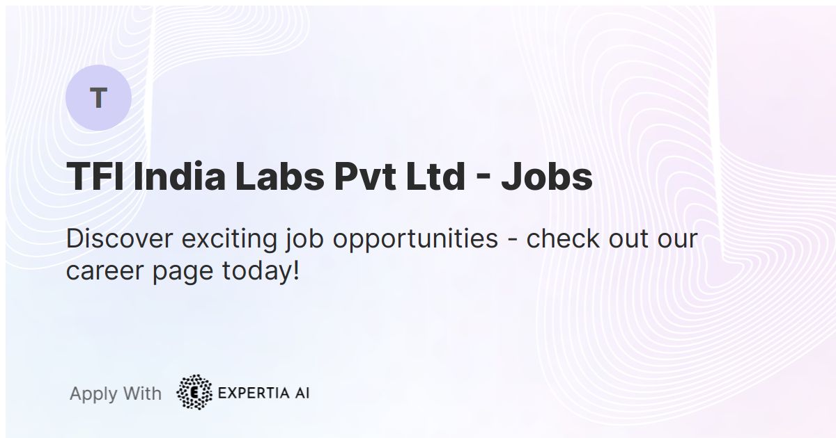 TFI India Labs Pvt Ltd Career Page | Jobs