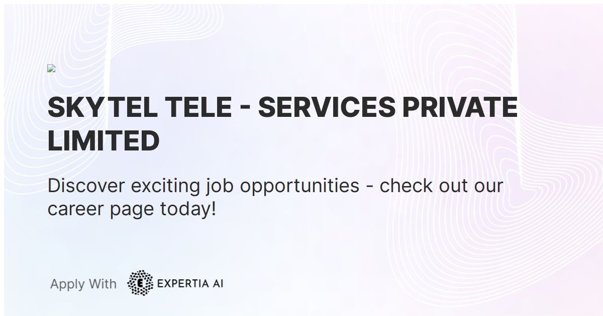 SKYTEL TELE - SERVICES PRIVATE LIMITED Career Page | Jobs