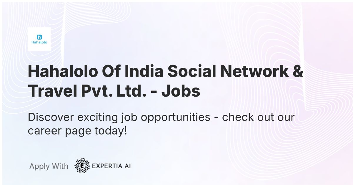Hahalolo Of India Social Network & Travel Pvt. Ltd. Career Page | Jobs
