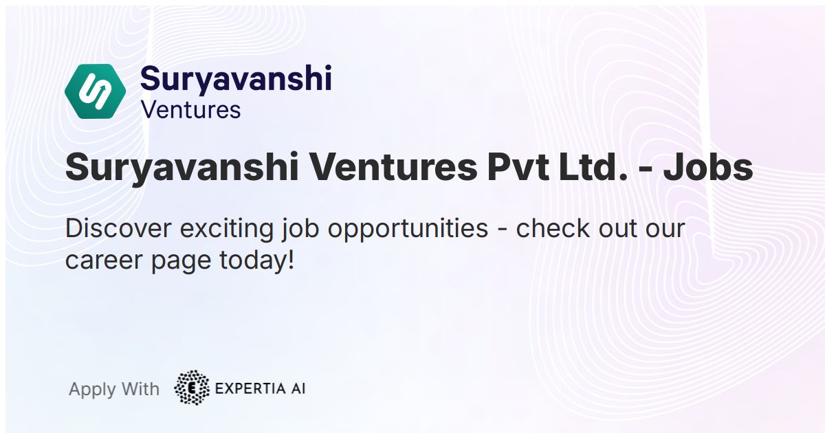 Suryavanshi Ventures Pvt Ltd. Career Page | Jobs