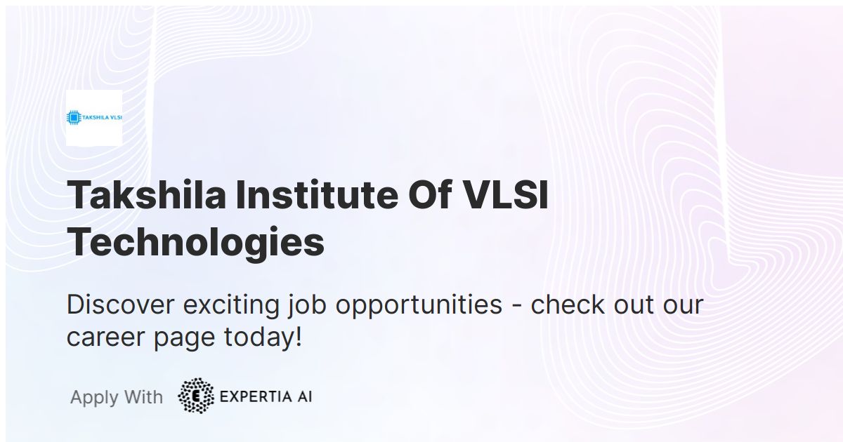 Takshila Institute Of VLSI Technologies Career Page | Jobs