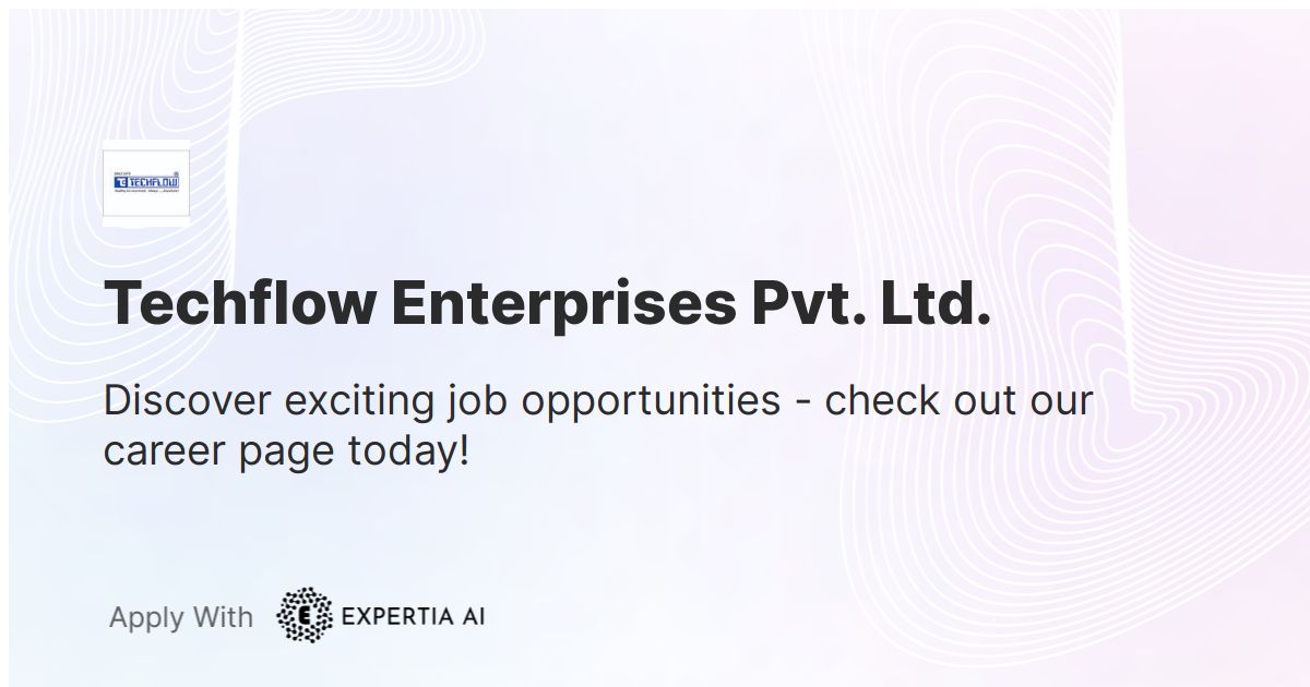 Techflow Enterprises Pvt. Ltd. Career Page | Jobs