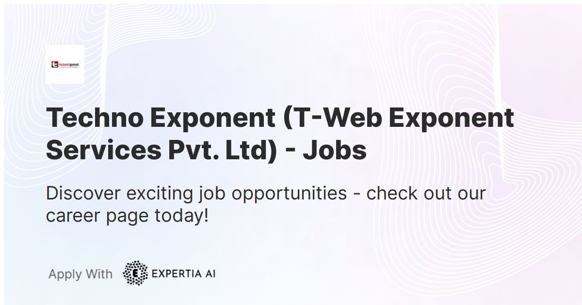 Techno Exponent (T-Web Exponent Services Pvt. Ltd) Career Page | Jobs