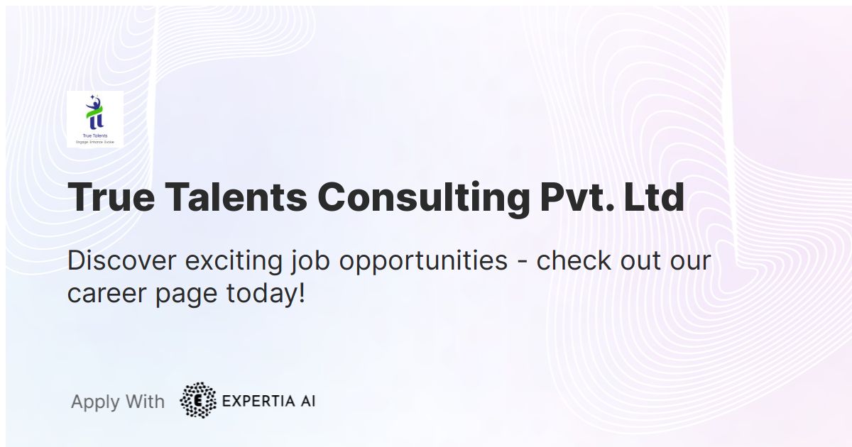 True Talents Consulting Pvt. Ltd Career Page | Jobs