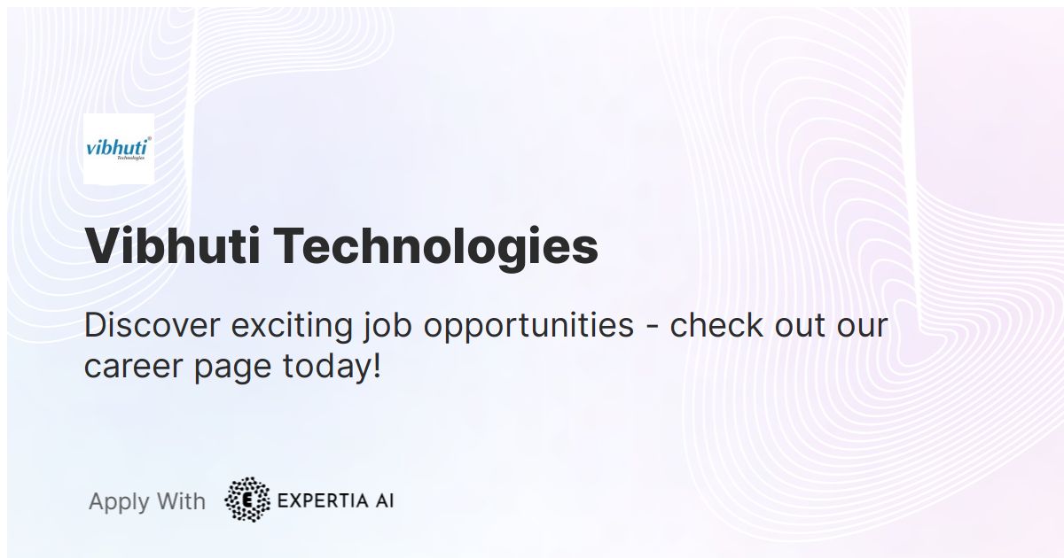 Vibhuti Technologies Career Page | Jobs Vibhuti Technologies Career Page | Jobs