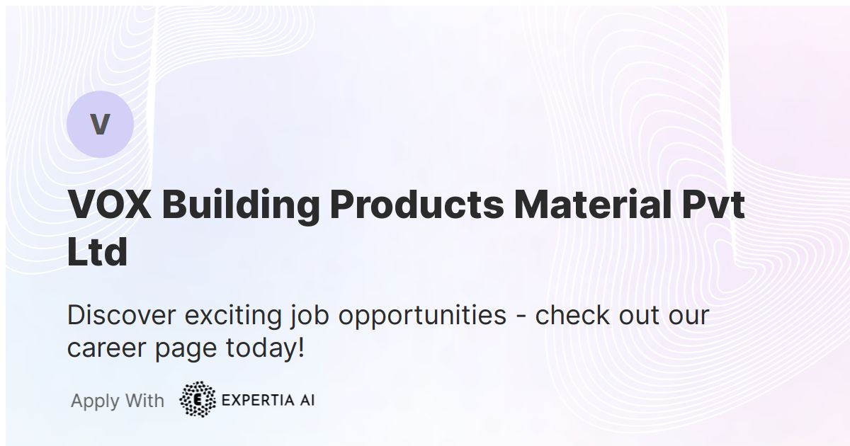 VOX Building products material pvt ltd Career Page | Jobs