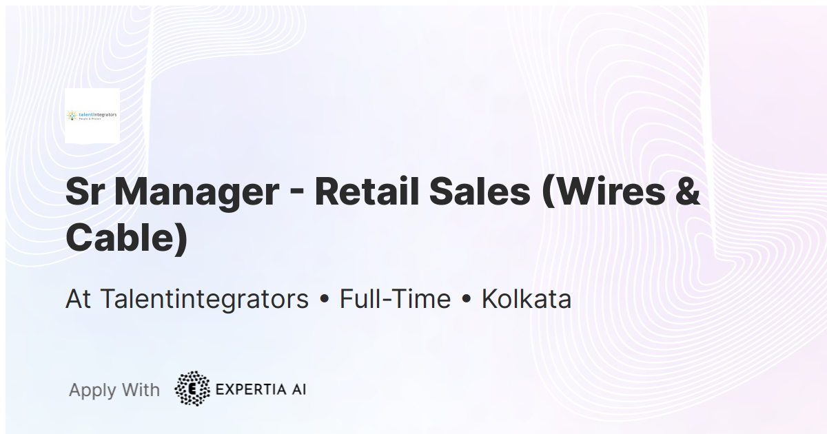 Sr Manager - Retail Sales (Wires & Cable) Job | Kolkata | Executive