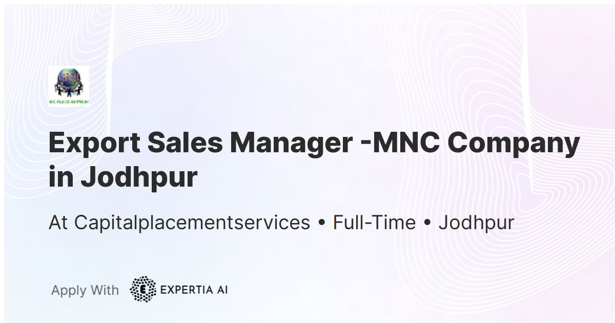 Export Sales Manager -MNC Company in Jodhpur Job | Jodhpur | Mid-Level