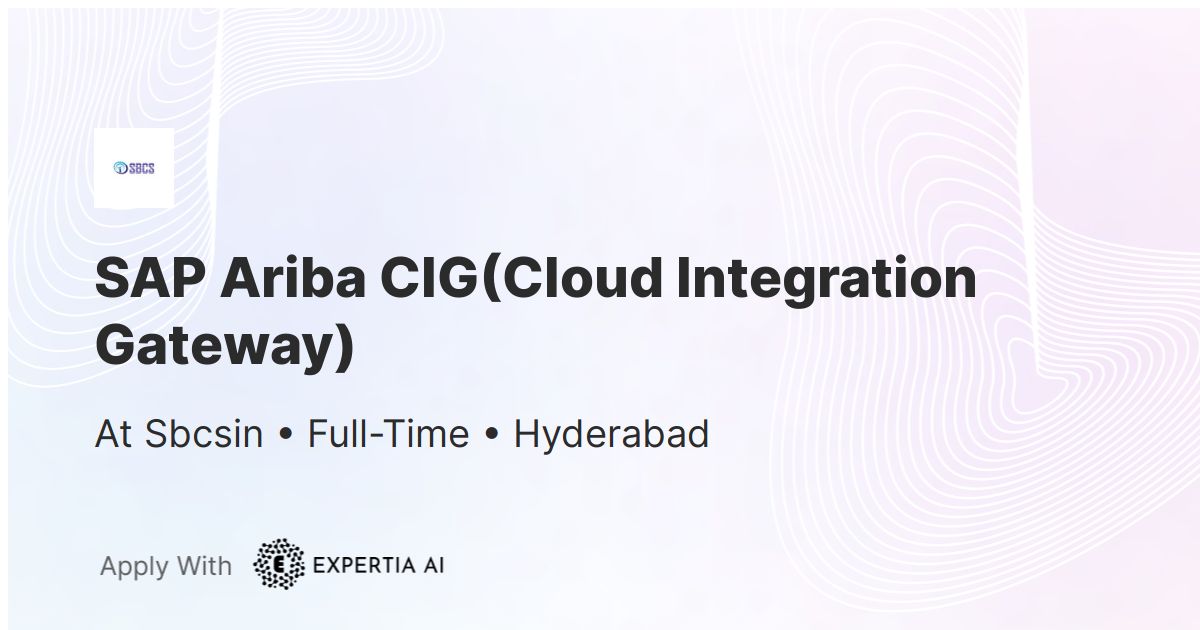 SAP Ariba CIG(Cloud Integration Gateway) Job | Hyderabad | Senior