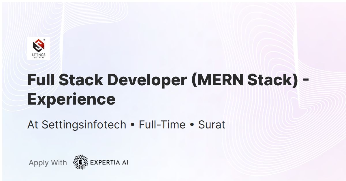 Full Stack Developer (MERN Stack) - Experience Job | Surat | Junior