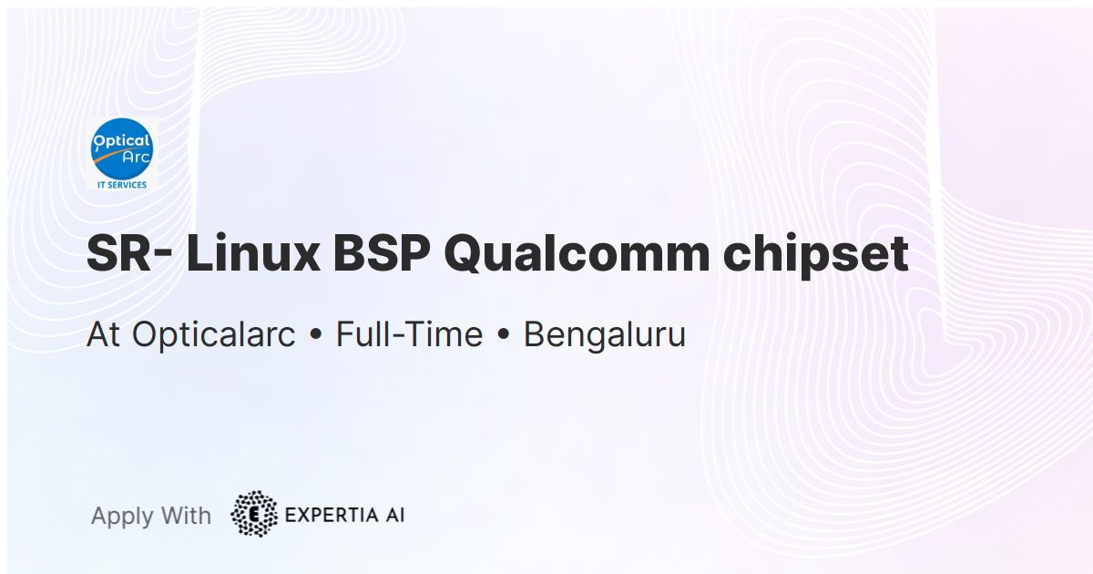 SR- Linux BSP Qualcomm chipset Job | Bengaluru | Mid-Level