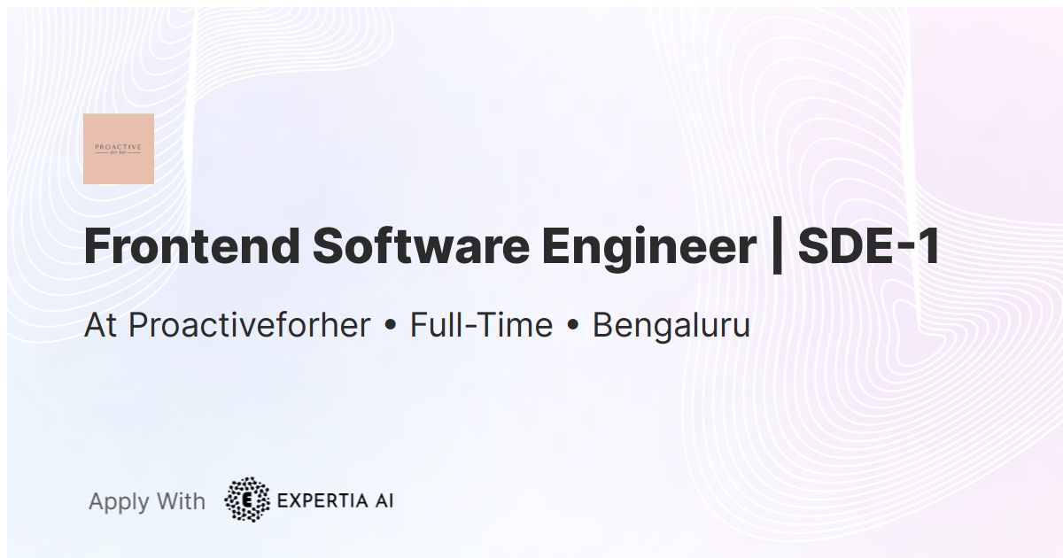 Frontend Software Engineer | SDE-1 Job | Bengaluru | Junior