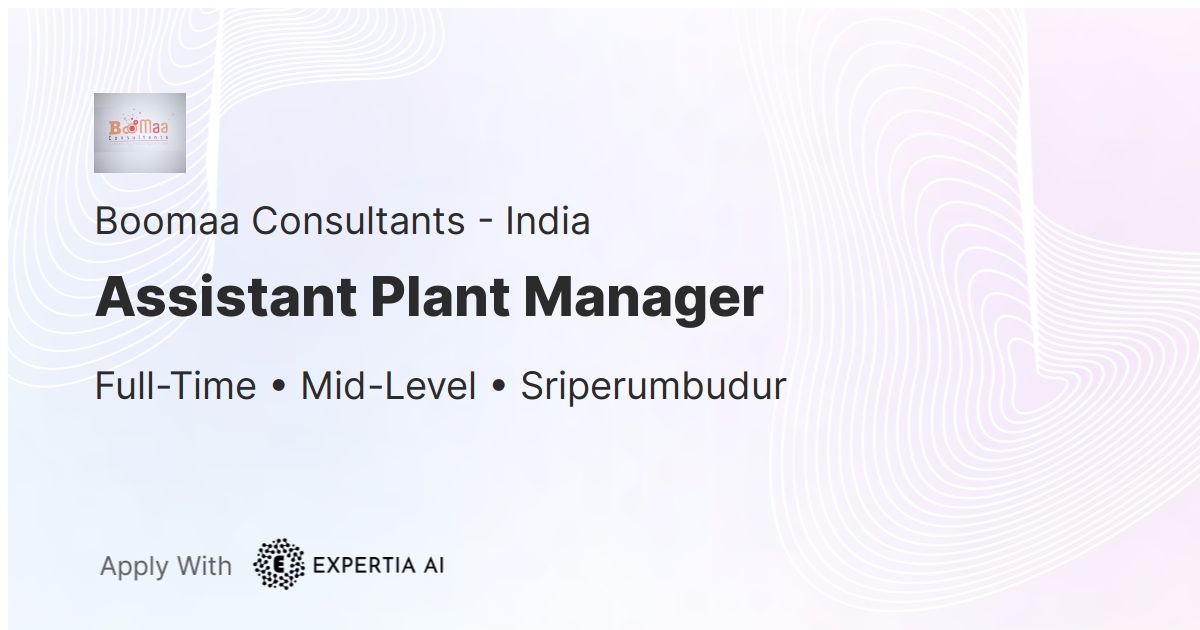 Assistant Plant Manager Job | Sriperumbudur | Mid-Level