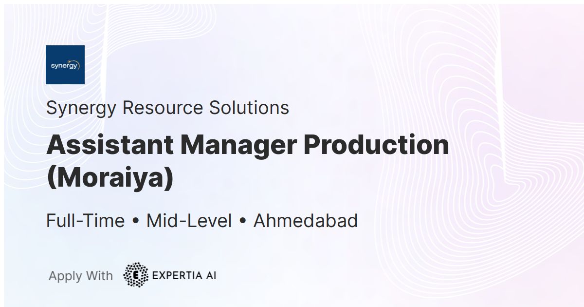 Assistant Manager Production (Moraiya) Job | Ahmedabad | Mid-Level