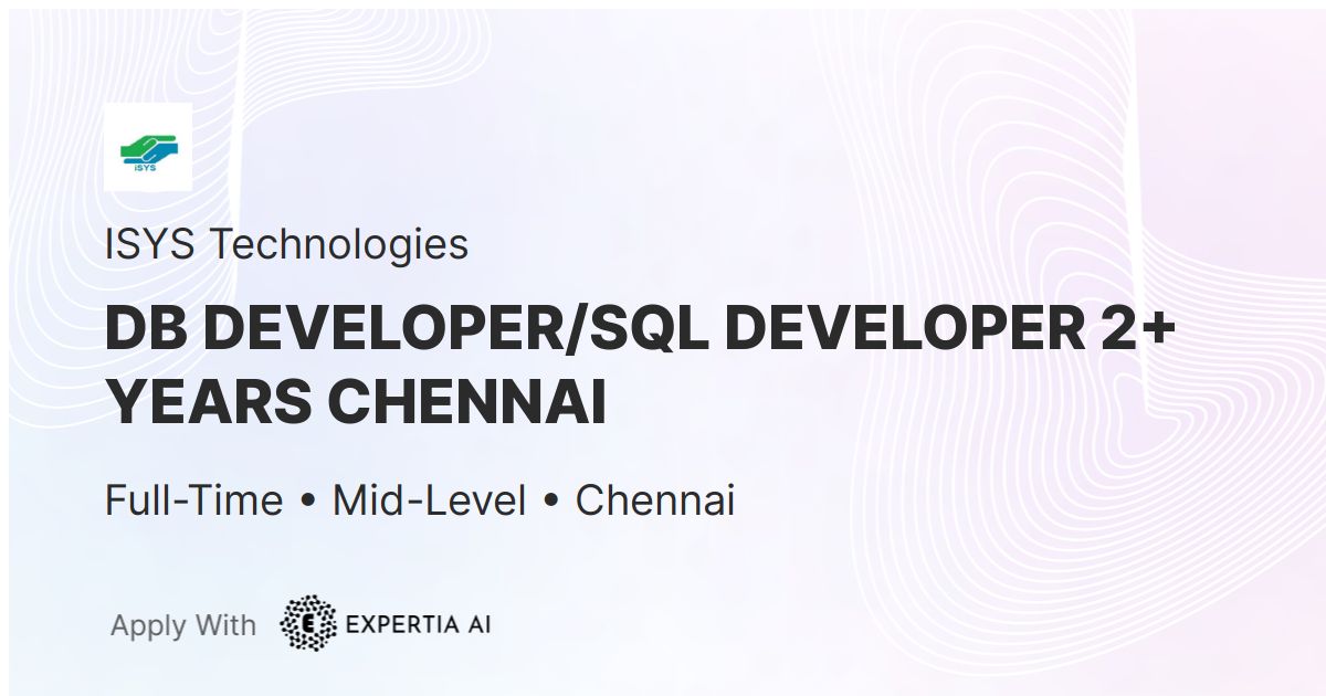 DB DEVELOPER/SQL DEVELOPER 2+ YEARS CHENNAI Job | Chennai | Mid-Level