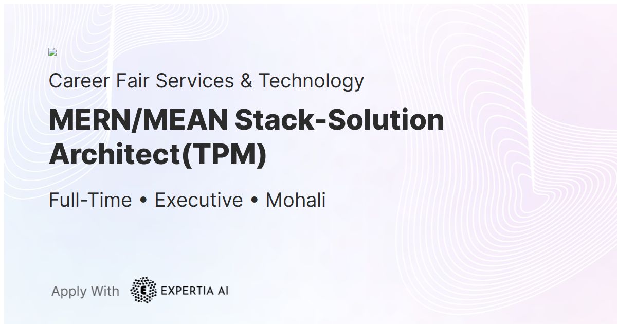 MERN/MEAN Stack-Solution Architect(TPM) Job | Mohali | Executive