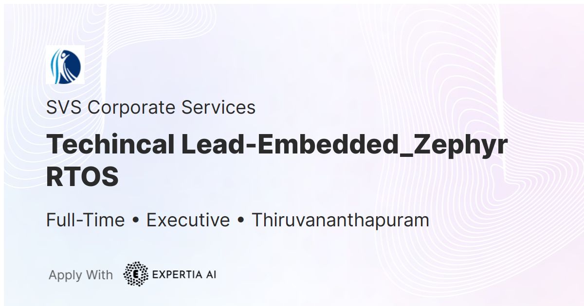 Techincal Lead-Embedded_Zephyr RTOS Job | Thiruvananthapuram | Executive