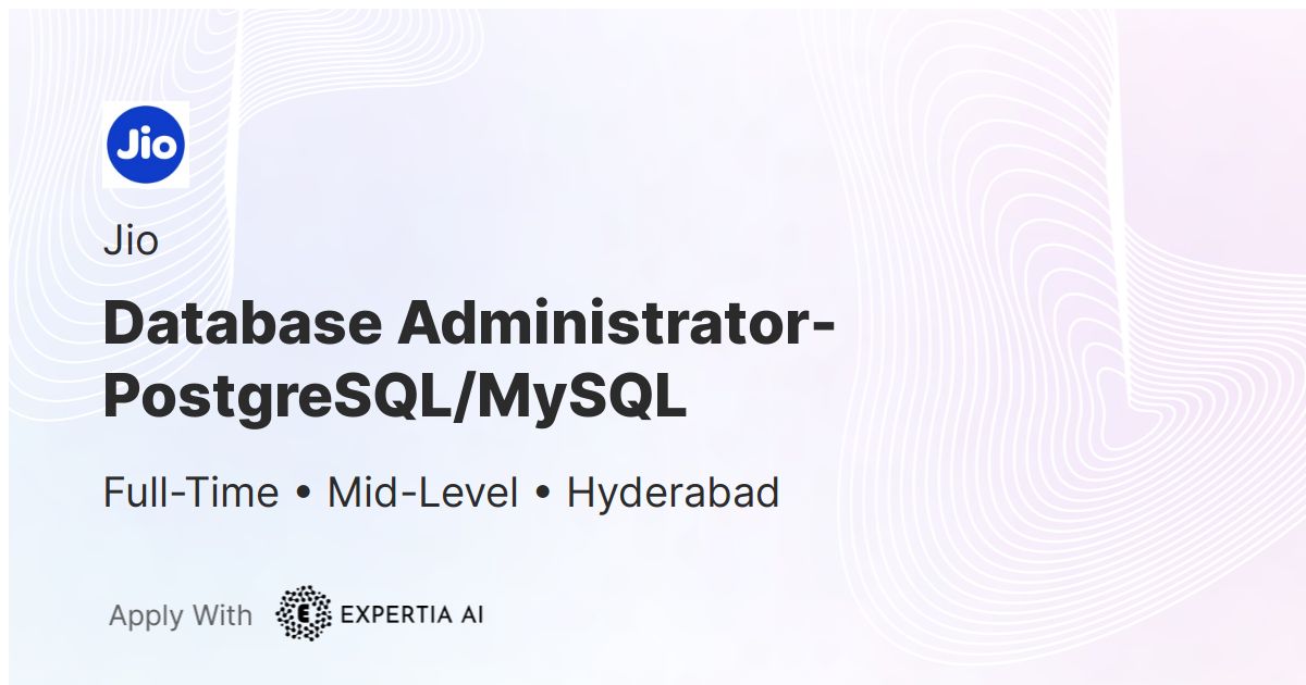 Database Administrator- PostgreSQL/MySQL Job | Hyderabad | Mid-Level